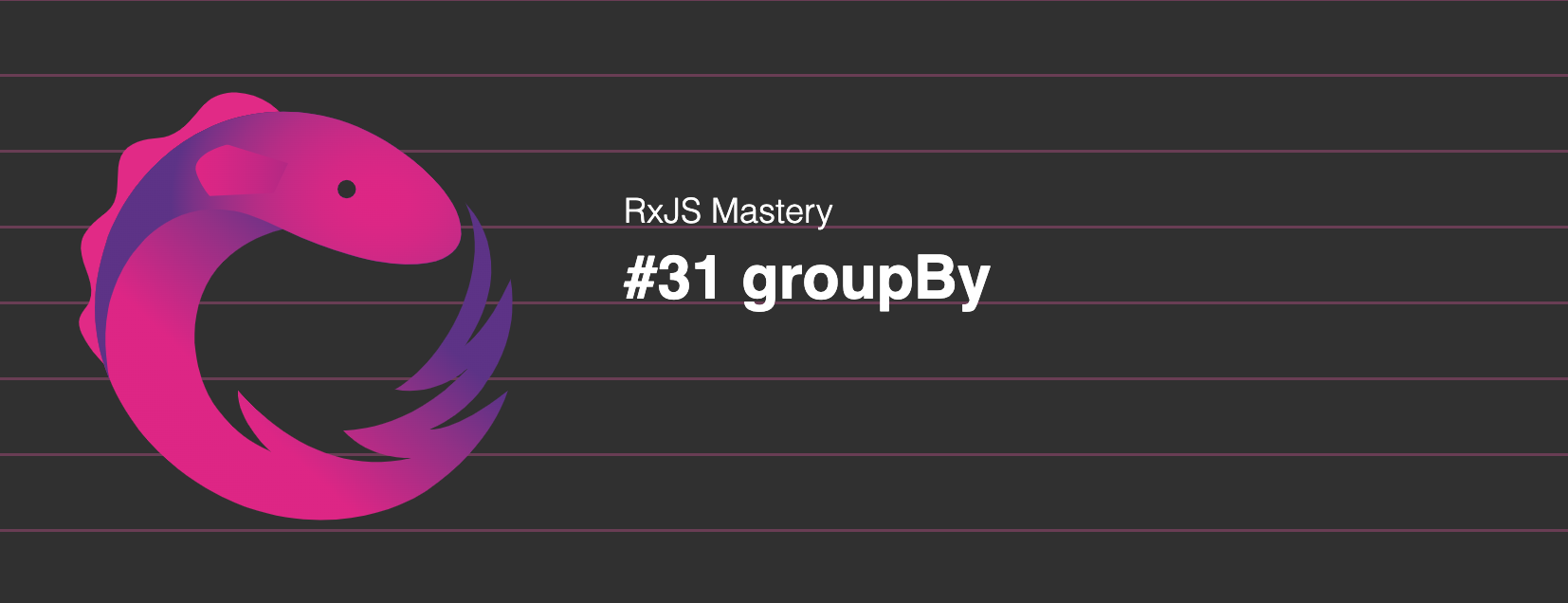 RxJS Mastery - #31 groupBy - Ronnie Schaniel