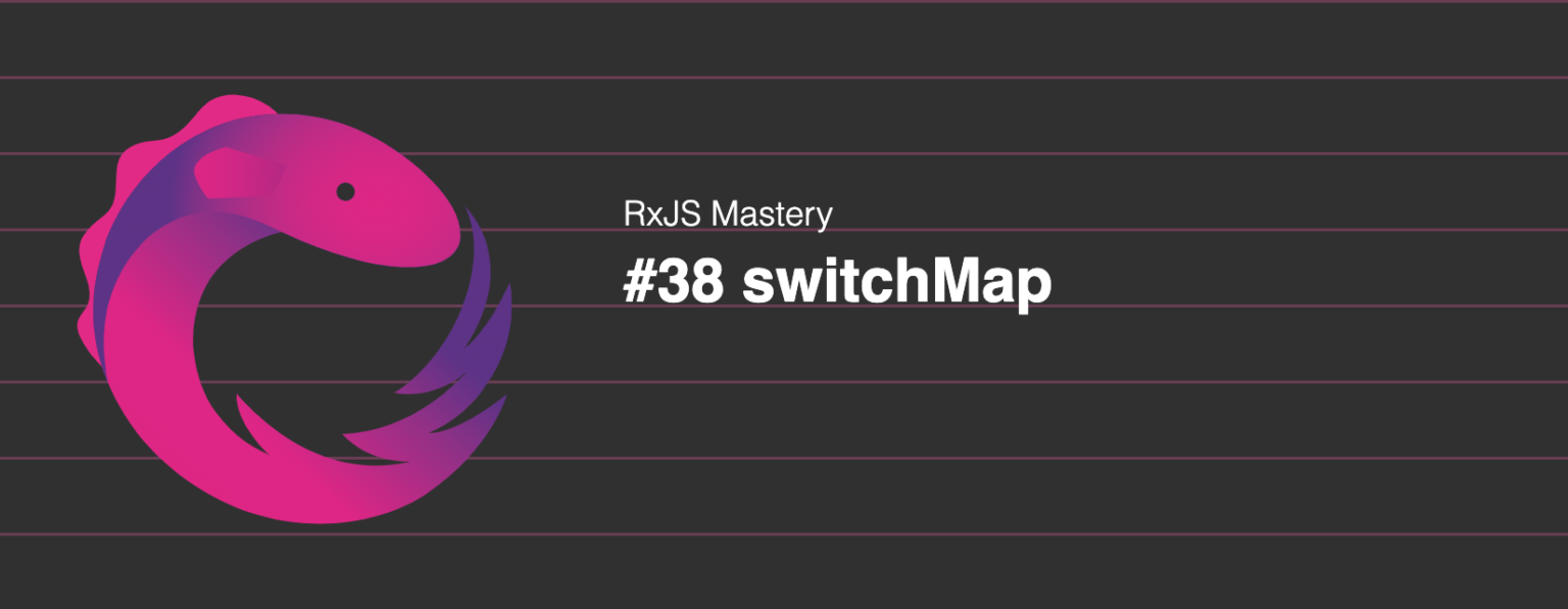 RxJS Mastery - #38 switchMap - Ronnie Schaniel