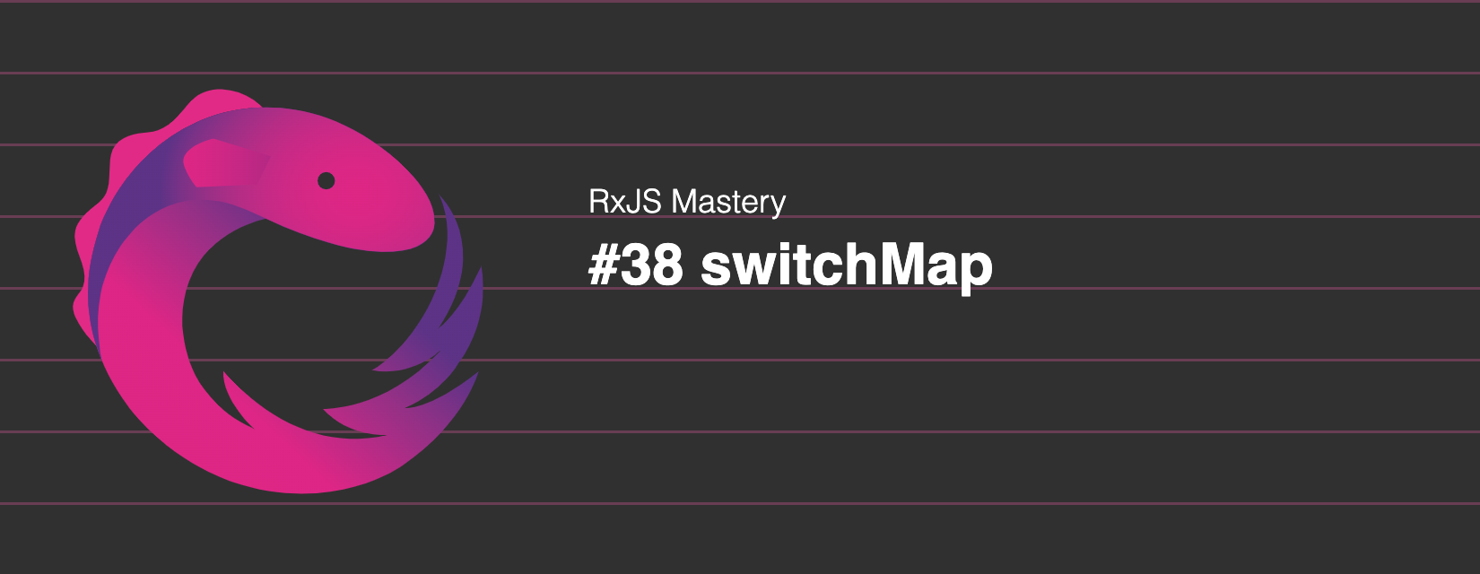 RxJS Mastery - #38 switchMap - Ronnie Schaniel
