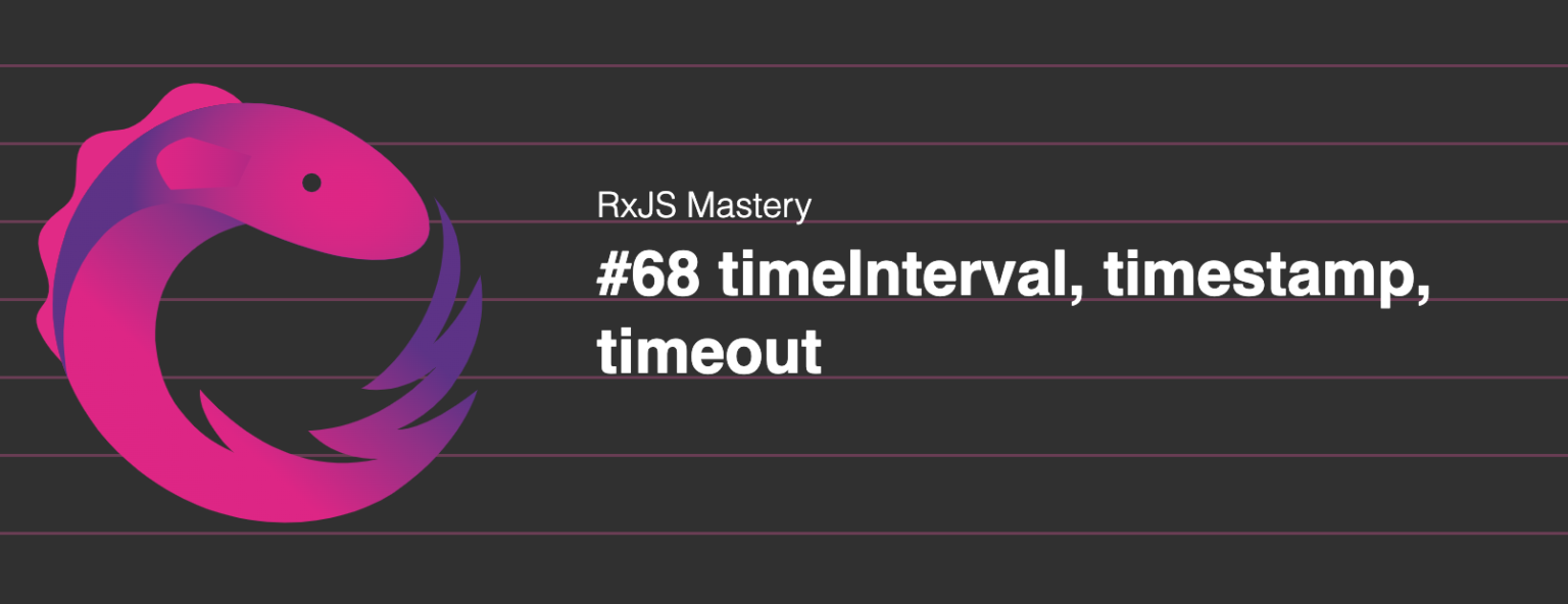 RxJS Mastery - #68 timeInterval, timestamp, timeout - Ronnie Schaniel